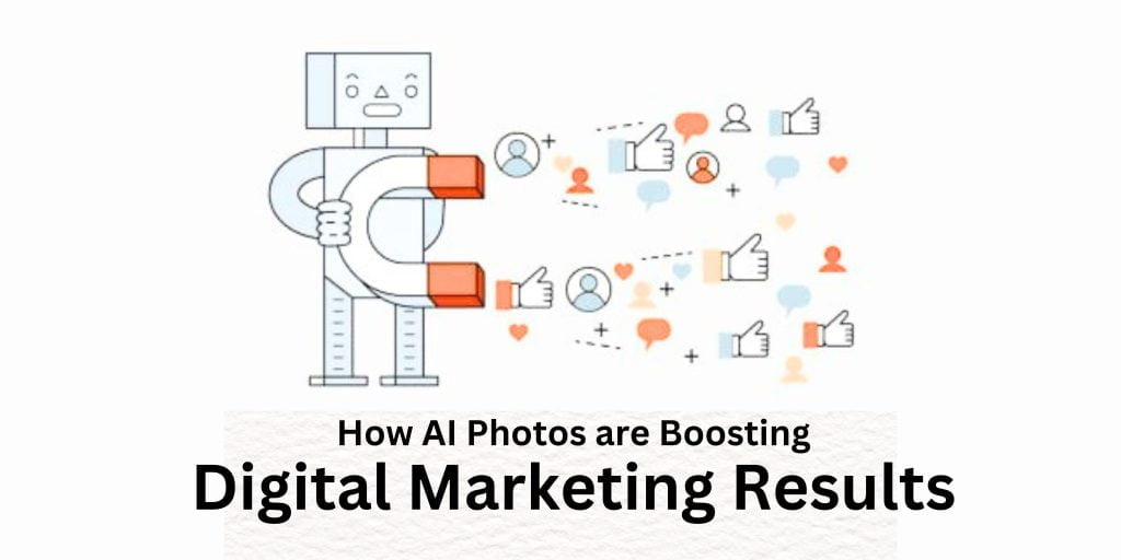 The Power of AI: How AI Photos are Boosting Digital Marketing Results - Zehra Jabeen