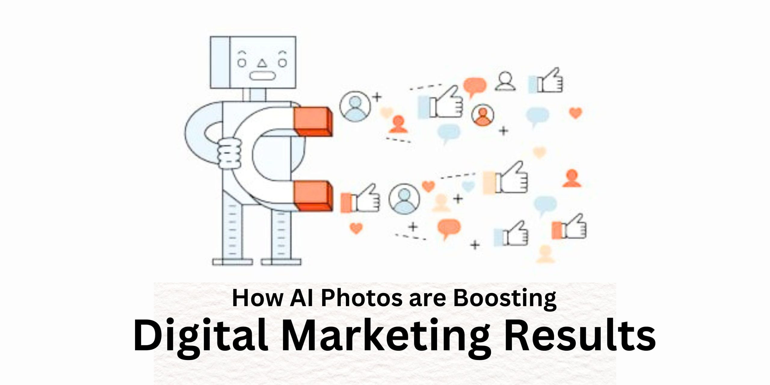 The Power of AI: How AI Photos are Boosting Digital Marketing Results - Zehra Jabeen